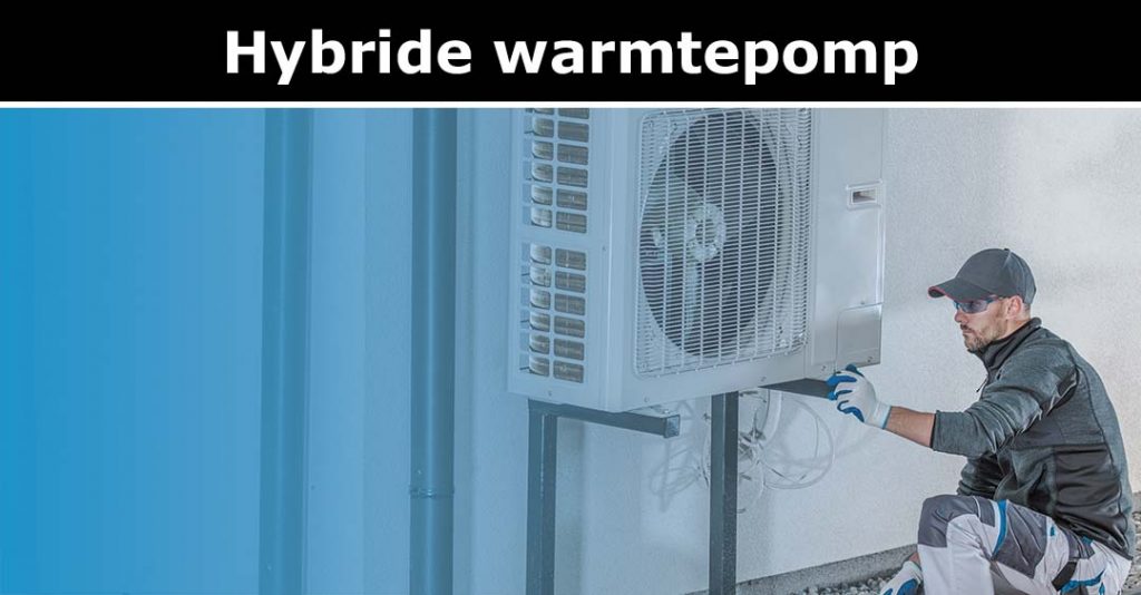 Hybride Warmtepomp → Alles wat jij moet weten (Overzicht)