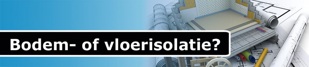 Bodemisolatie: Informatie + Kosten en Mogelijkheden
